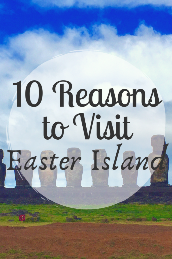10 Reasons to Visit Easter Island - Quick Whit Travel