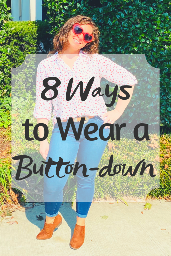 8 Beautiful Ways to Style a Button-down Shirt - Quick Whit Travel